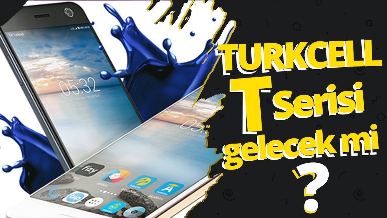 Yeni Turkcell T Serisi gelecek mi? - ShiftDelete.Net