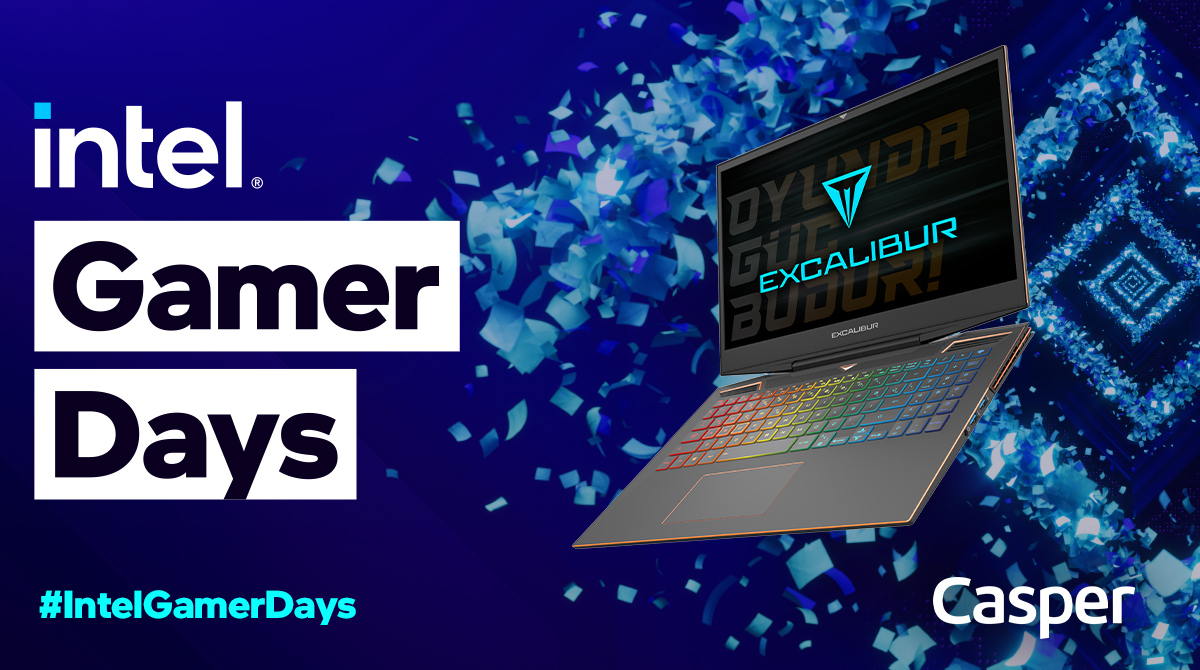 Casper Excalibur için Intel Gamer Days kampanyası!